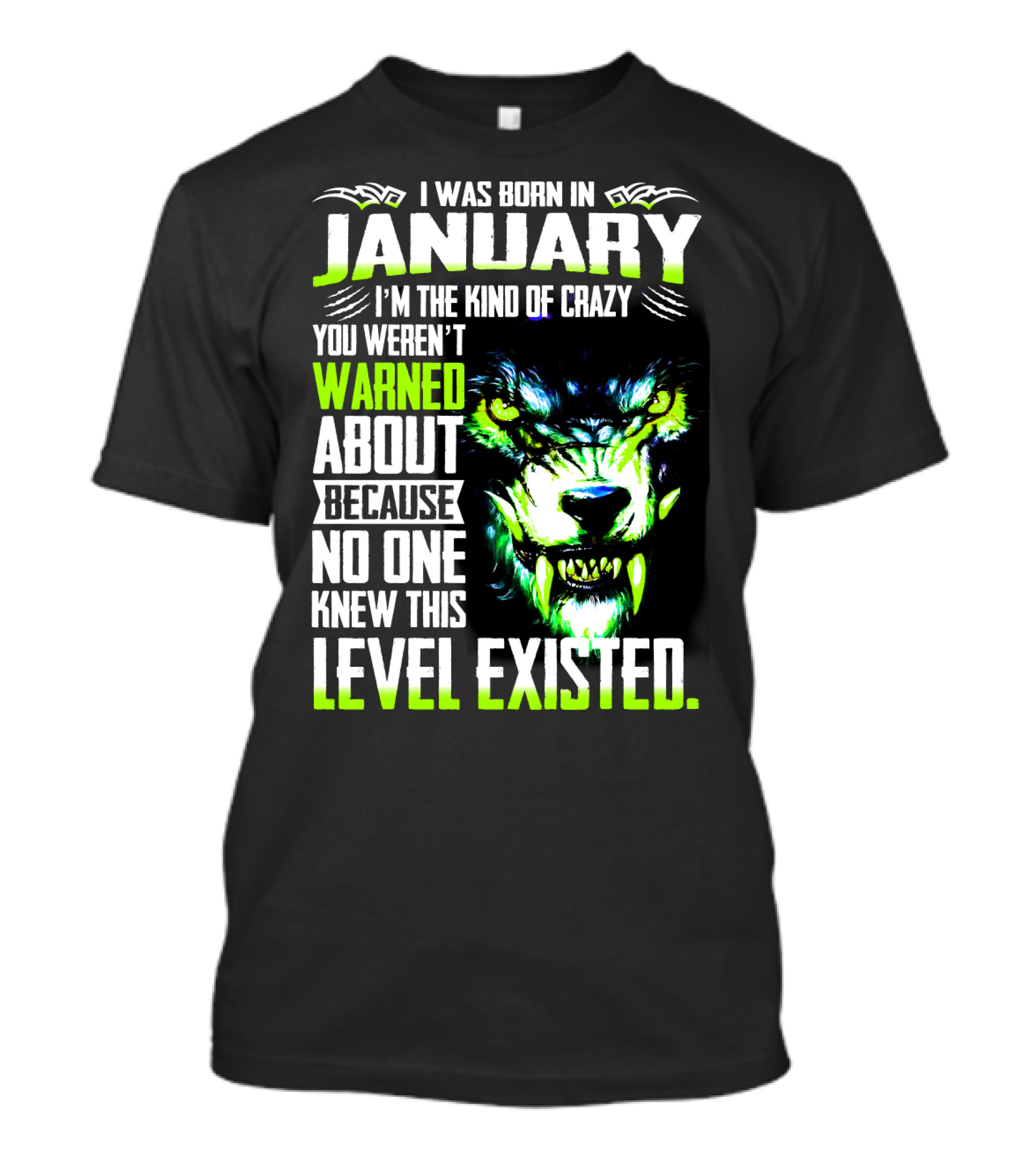 I Was Born In January I'm The Kind Of Crazy You Weren't Warned About Because No One Knew This Level Existed Wolf Face T-Shirt