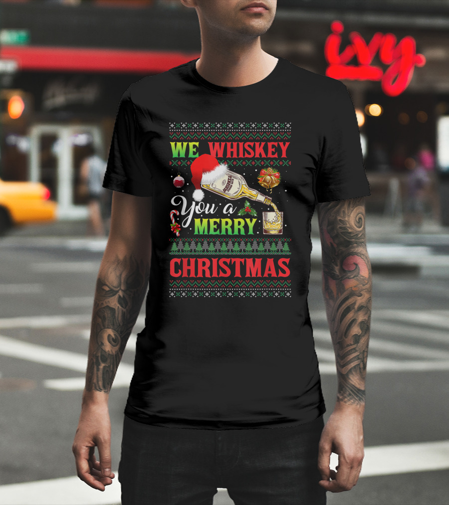 We Whiskey You A Merry Christmas Ugly Xmas Drinking Santa Hat Bottle Bells Candy Cane Sweater Trees T-Shirt