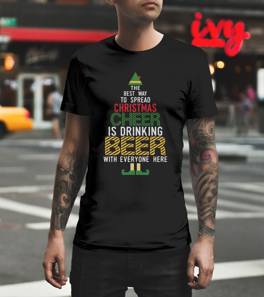 The Best Way To Spread Christmas Cheer Is Drinking Beer With Everyone Here T-Shirt