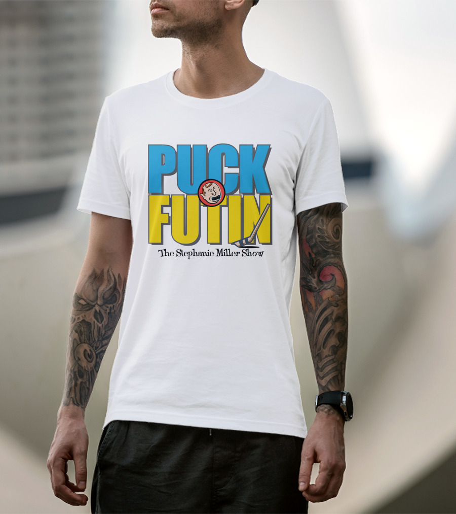 Puck Futin The Stephanie Miller Show Steph Miller Show T-Shirt