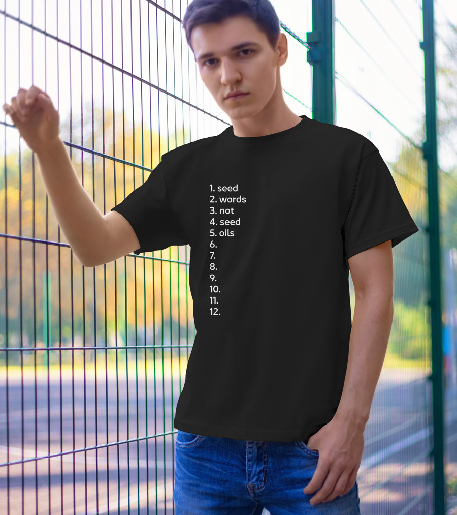 Seed Words Not Seed Oils Sthenc Stephen Cole T-Shirt