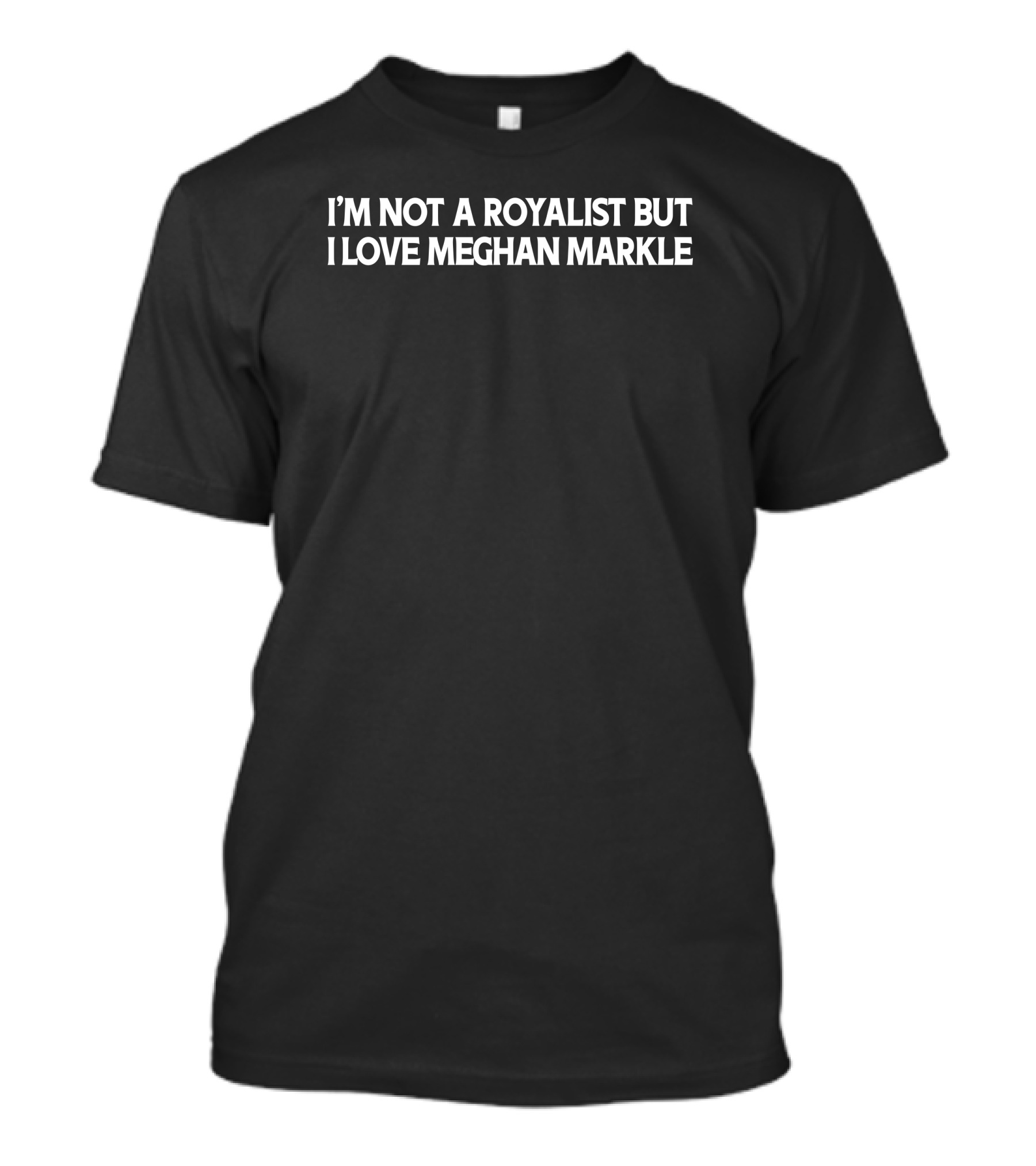 I'm Not A Royalist But I Love Meghan Markle Support T-Shirt