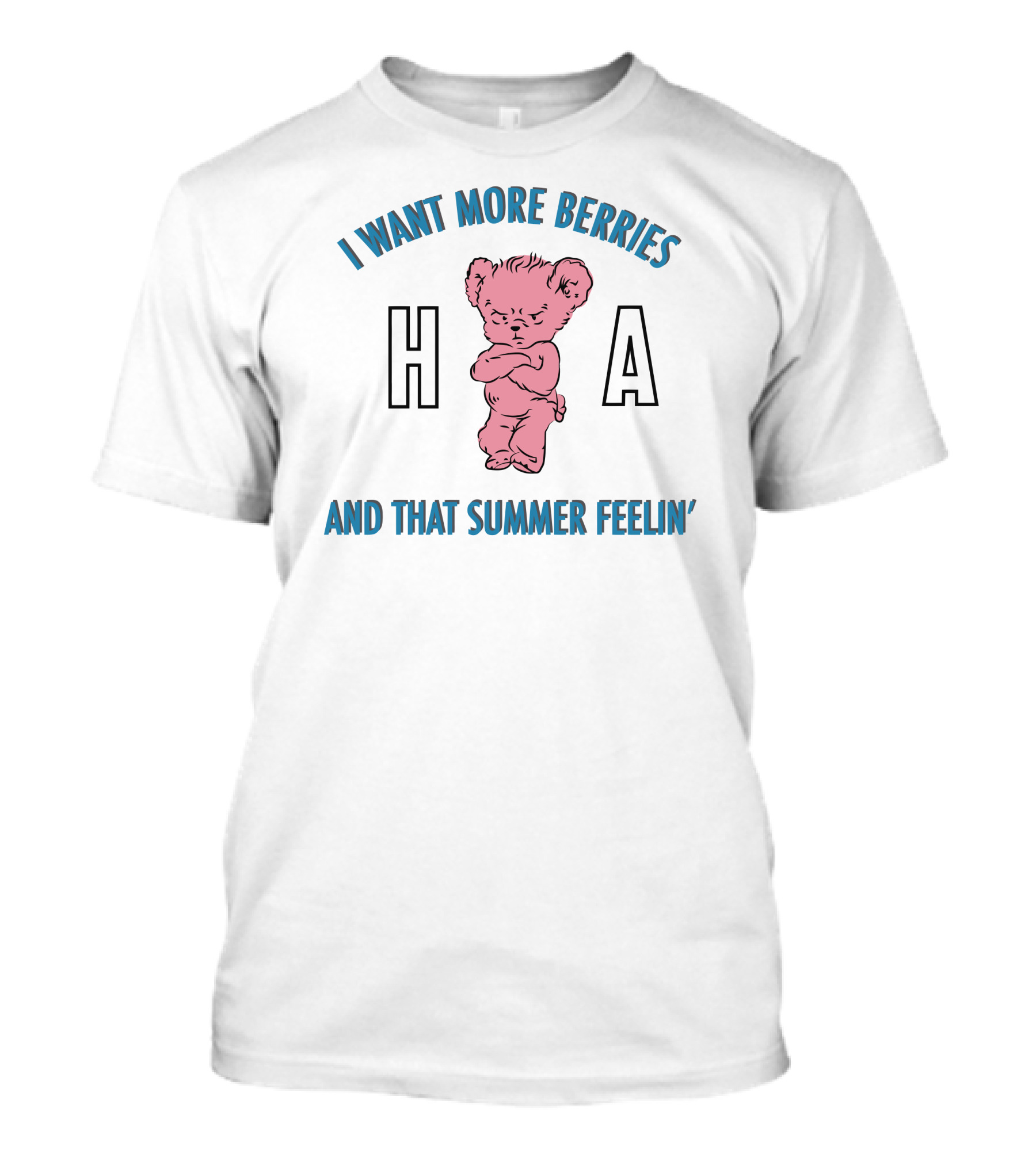 I Want More Berries And That Summer Feelin' Pink Bear H A T-Shirt