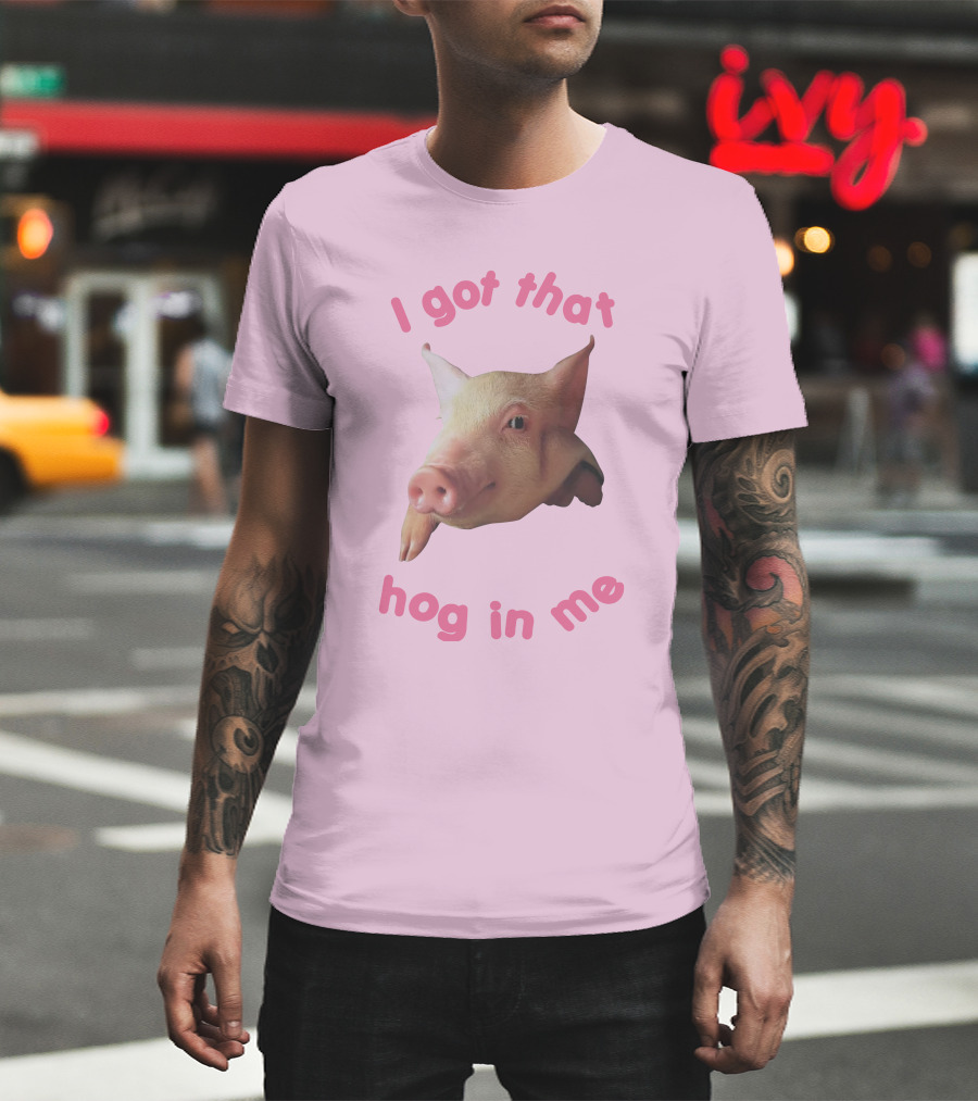 I Got That Hog In Me Pig Face T-Shirt