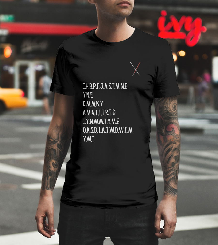 Ihbpfjastmne Yne Dmnky Amaittrtd Iynwmtyme Oasdiaiwdwim Ywt Lightsabers Crossing T-Shirt