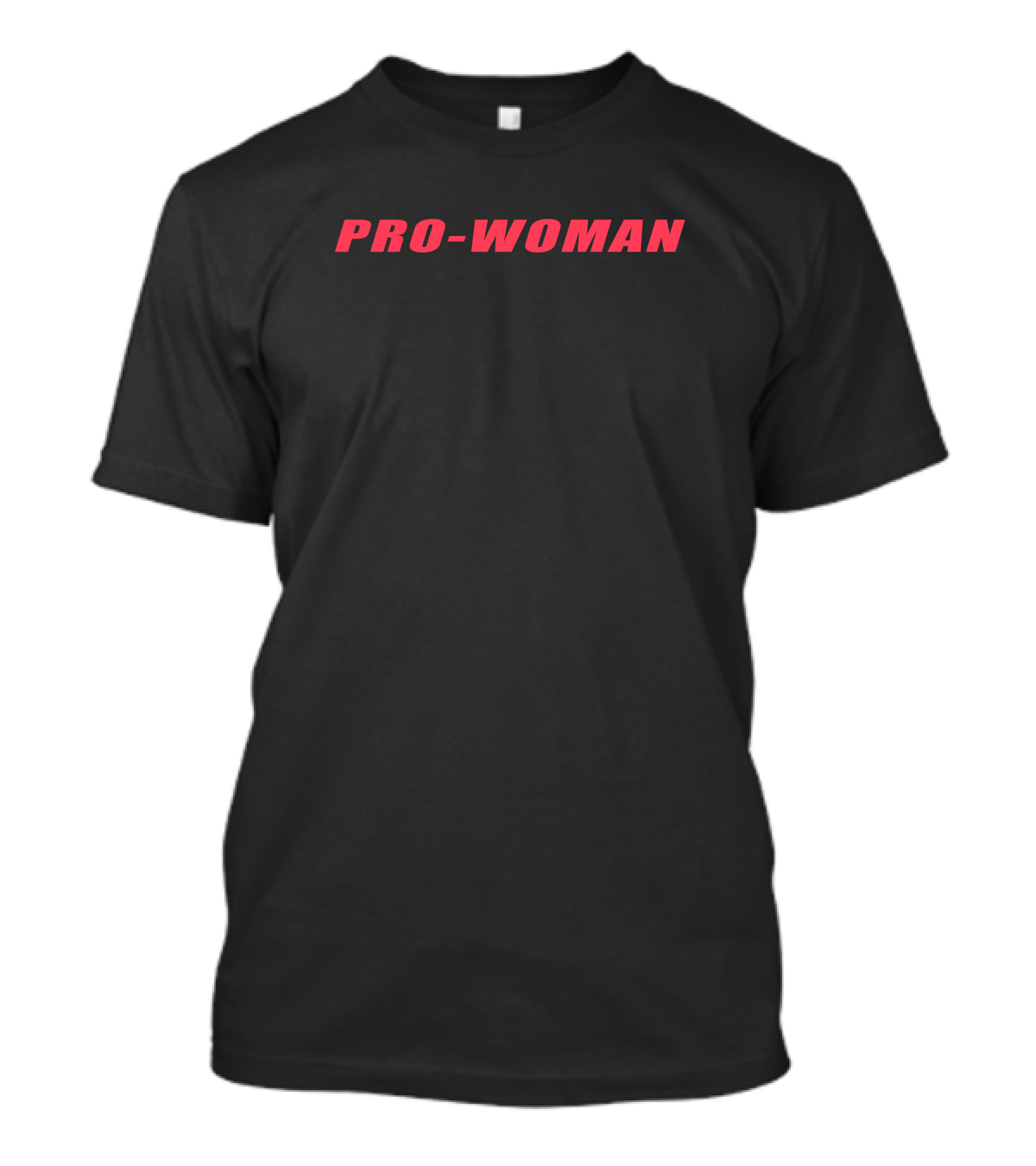 PRO-WOMAN Women Do Not Have To T-Shirt