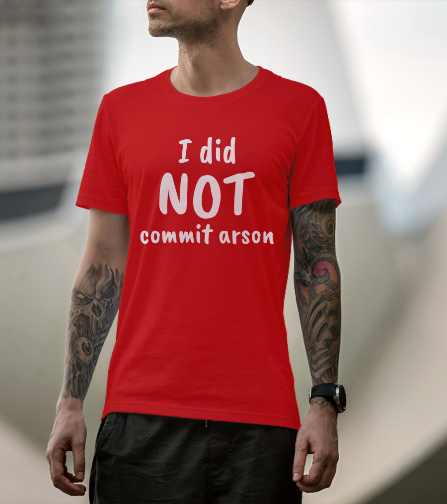 Lord Cory Hunter Winn I Did Not Commit Arson Lucca International Merch T-Shirt