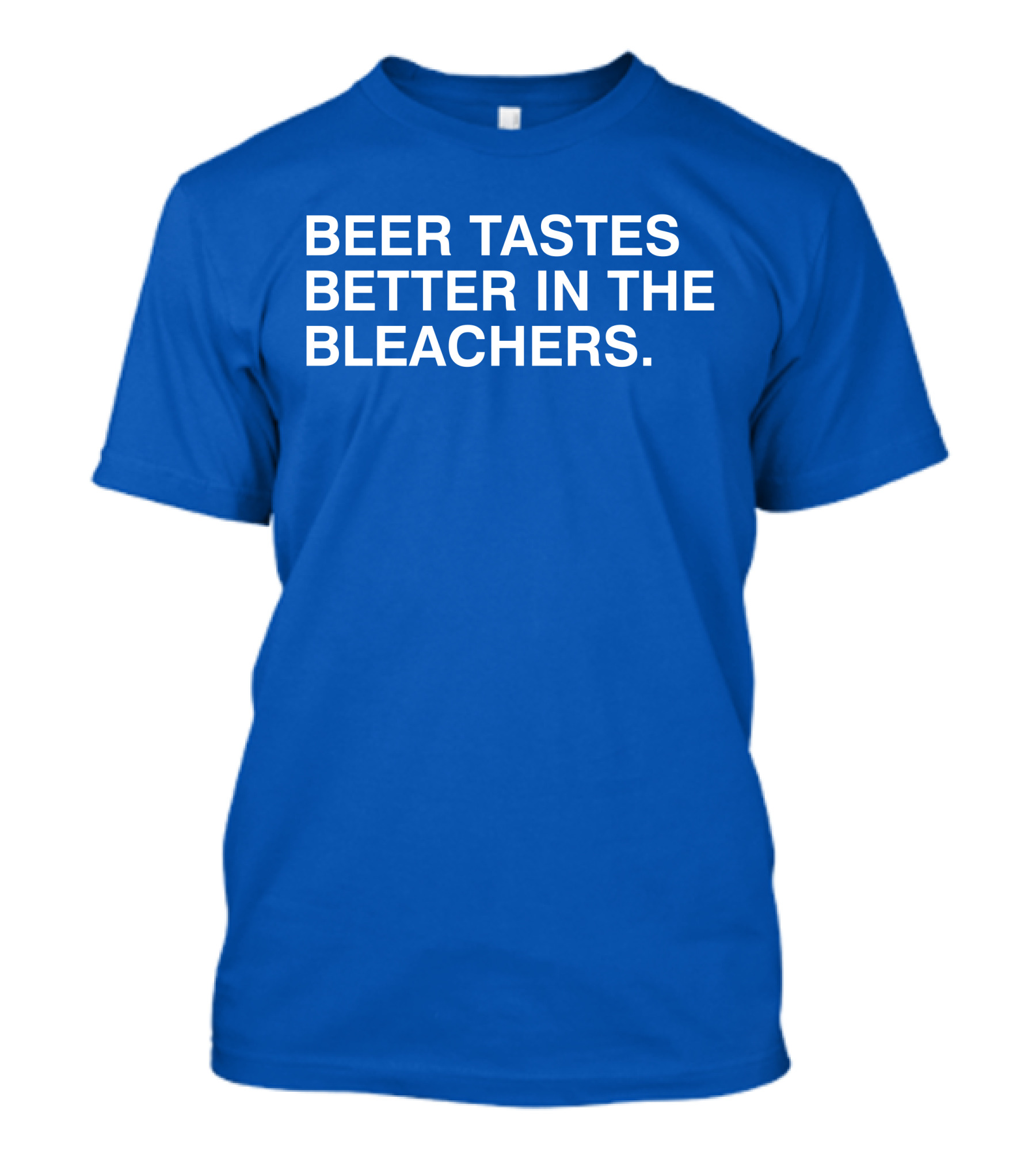 Beer Tastes Better In The Bleachers Stadium Experience T-Shirt