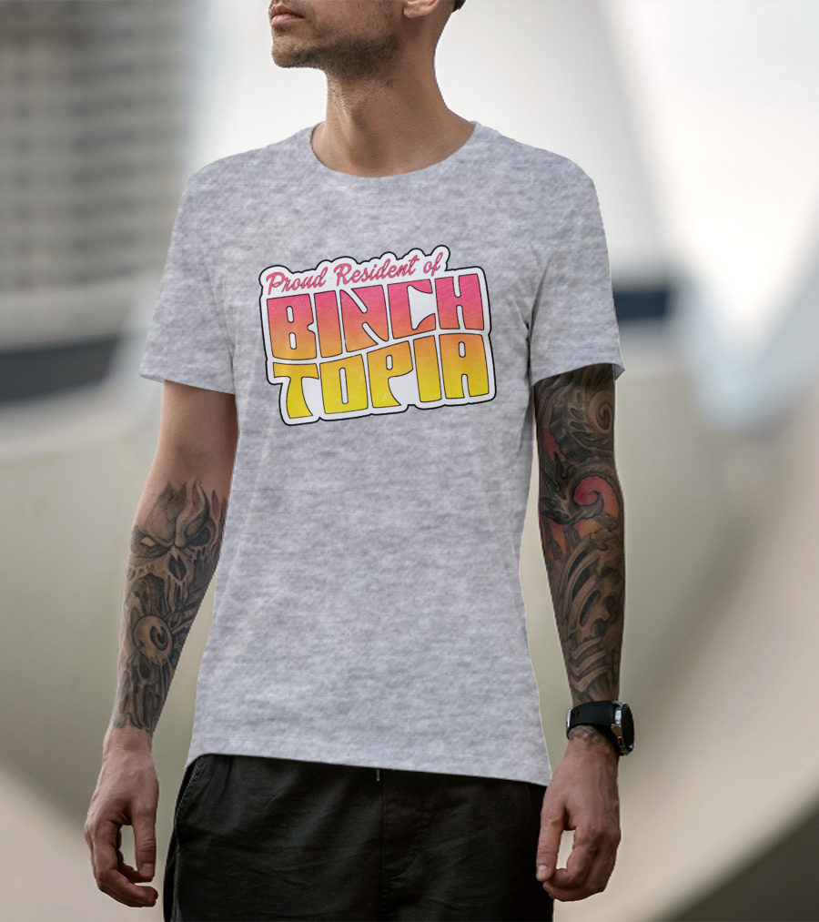 Proud Resident Of Binchtopia T-Shirt