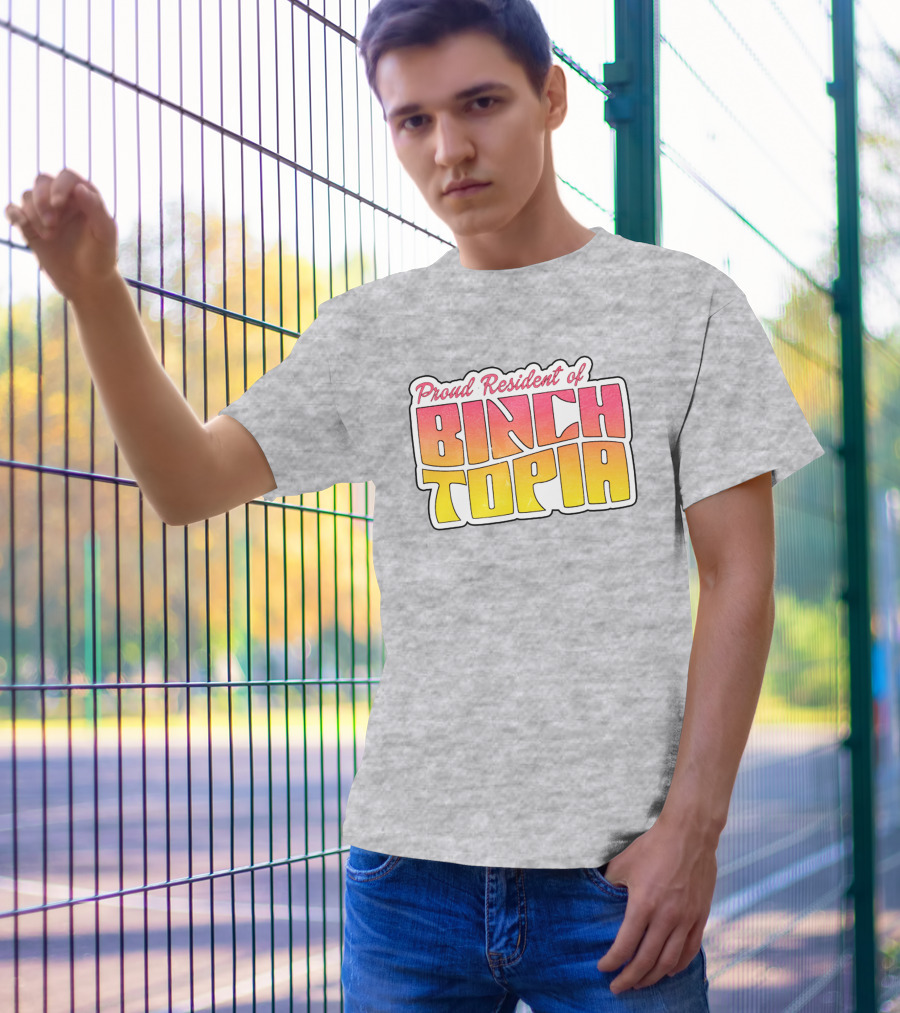 Proud Resident Of Binchtopia T-Shirt