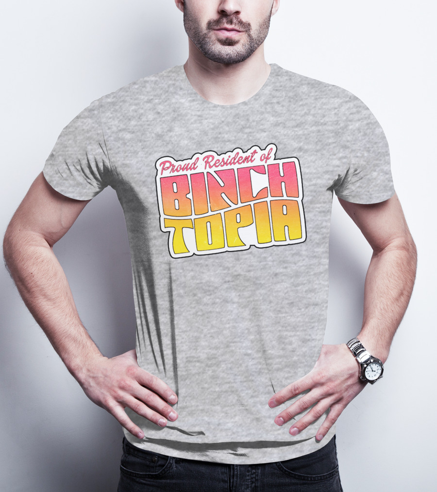 Proud Resident Of Binchtopia T-Shirt