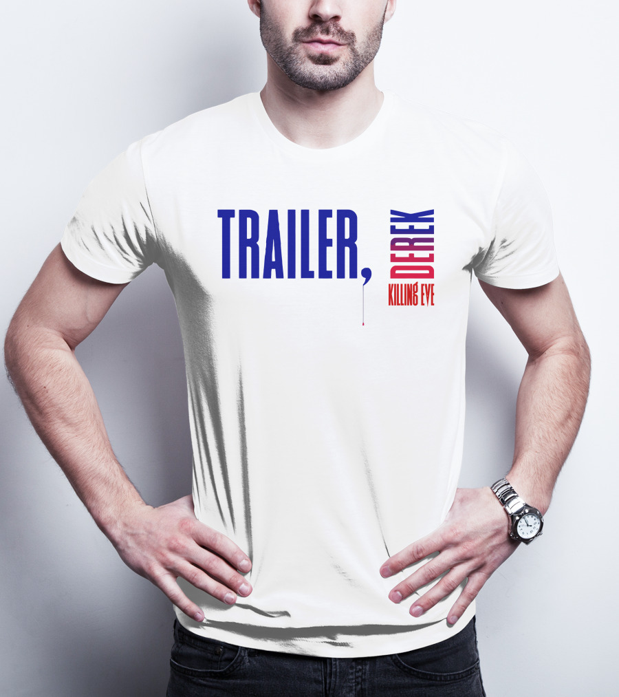TRAILER DEREK KILLING EVE T-Shirt