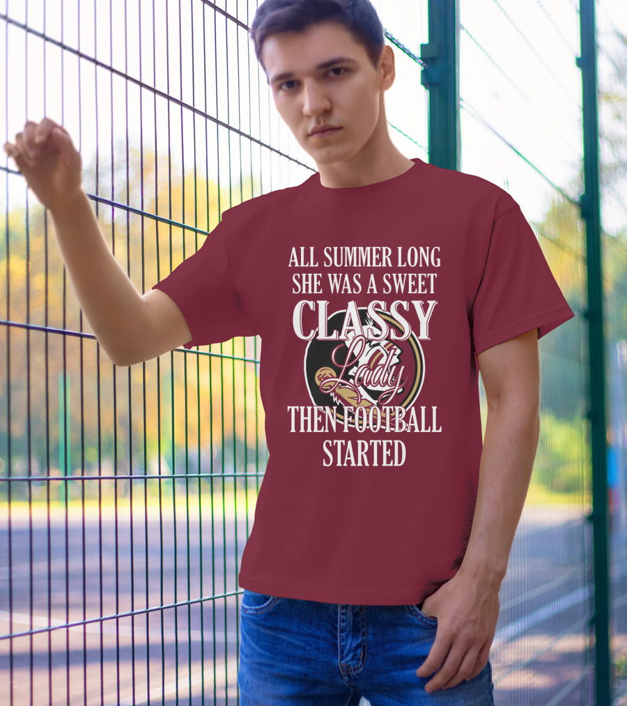 All Summer Long She Was A Sweet Classy Lady Then Football Started T-Shirt