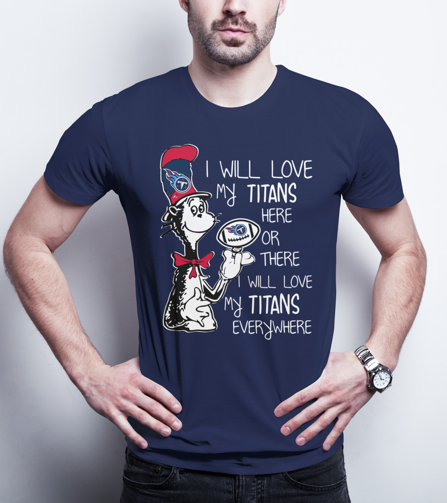 I Will Love My Titans Here Or There Cat-Inspired Fan T-Shirt