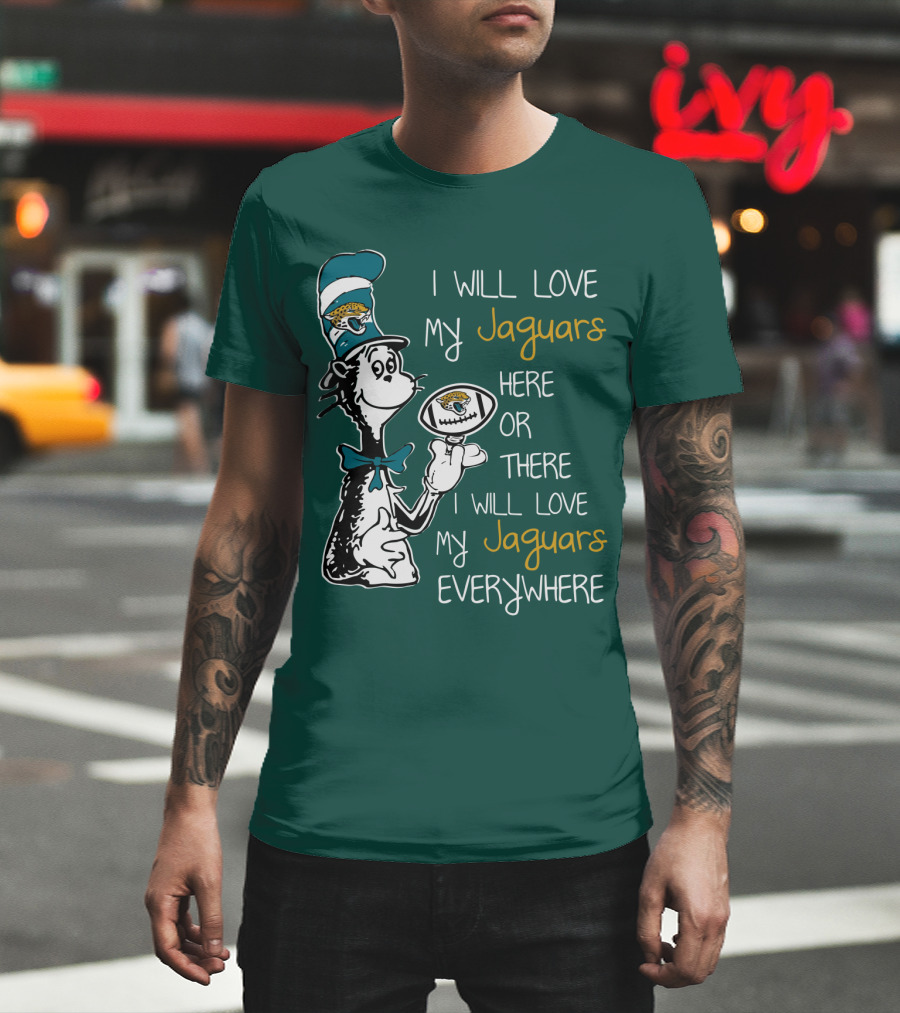 I Will Love My Jaguars Here Or There I Will Love My Jaguars Everywhere Cat Holding Football T-Shirt