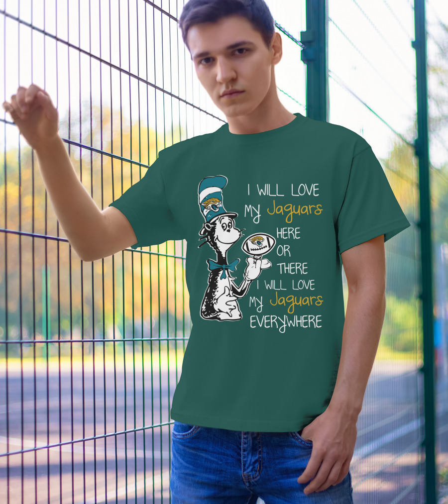 I Will Love My Jaguars Here Or There I Will Love My Jaguars Everywhere Cat Holding Football T-Shirt