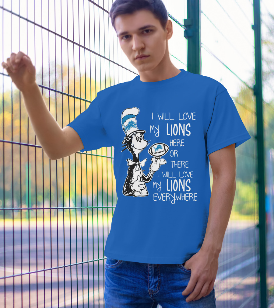 Lions Cat In The Hat I Will Love My Lions Everywhere Football Fan T-Shirt