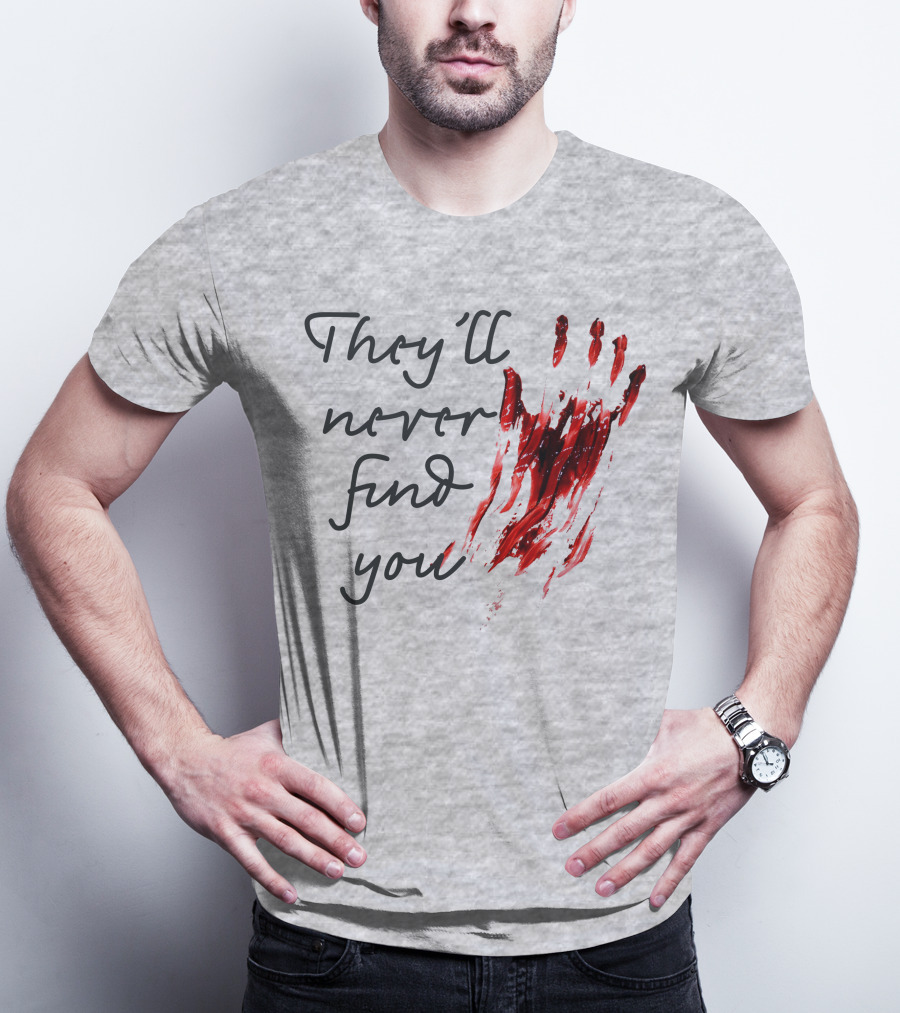 They'll Never Find You Bloody Handprint Horror Movie Scary T-Shirt