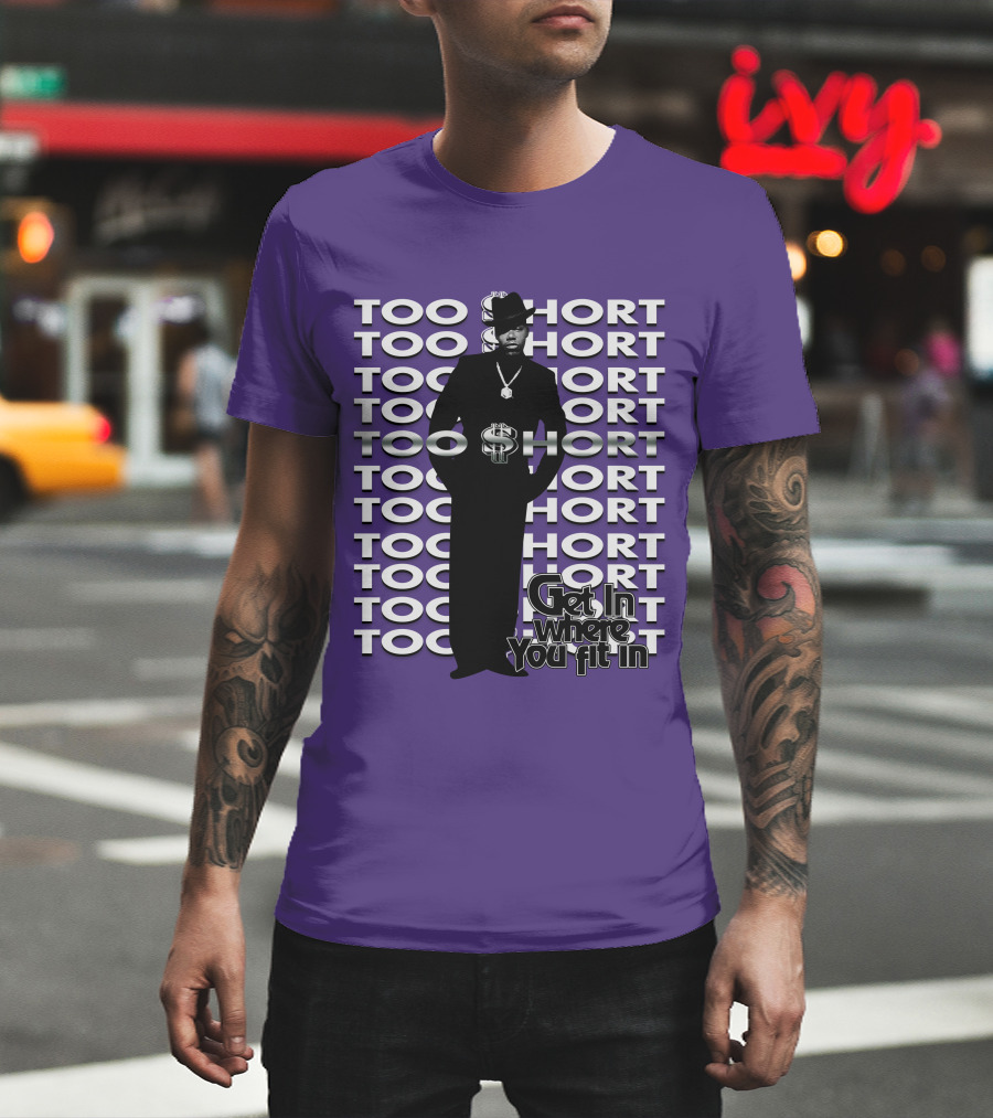 Too Short Get In Where You Fit In T-Shirt