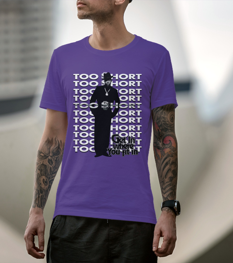 Too Short Get In Where You Fit In T-Shirt