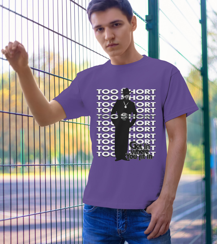 Too Short Get In Where You Fit In T-Shirt
