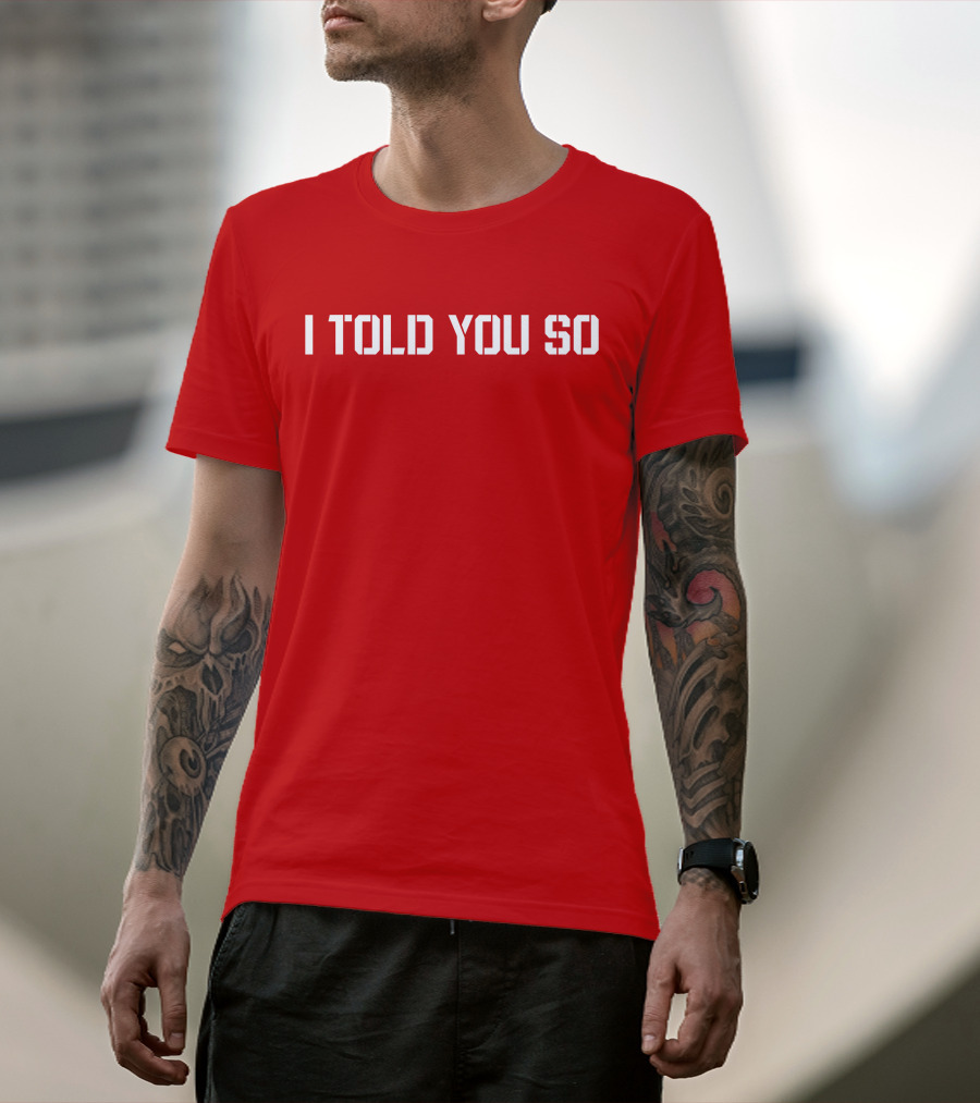 I Told You So Statement Red T-Shirt