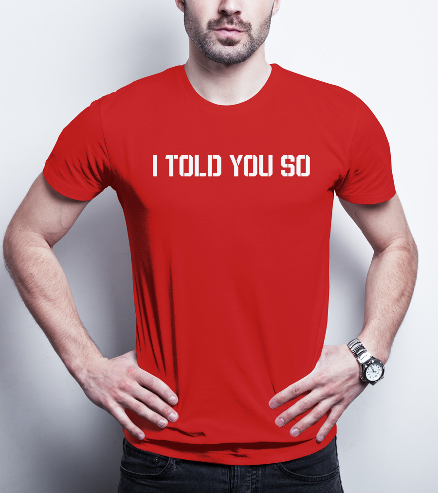 I Told You So Statement Red T-Shirt