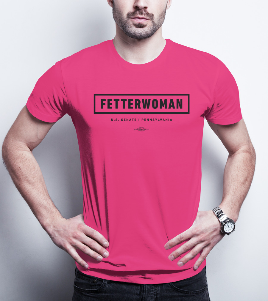 FetterWoman U.S. Senate Pennsylvania John Fetterman T-Shirt