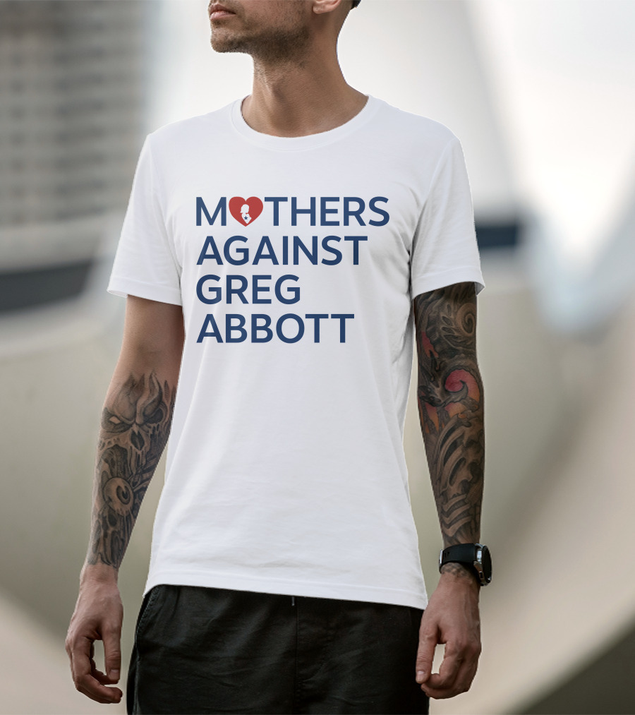 Mothers Against Greg Abbott Heart T-Shirt