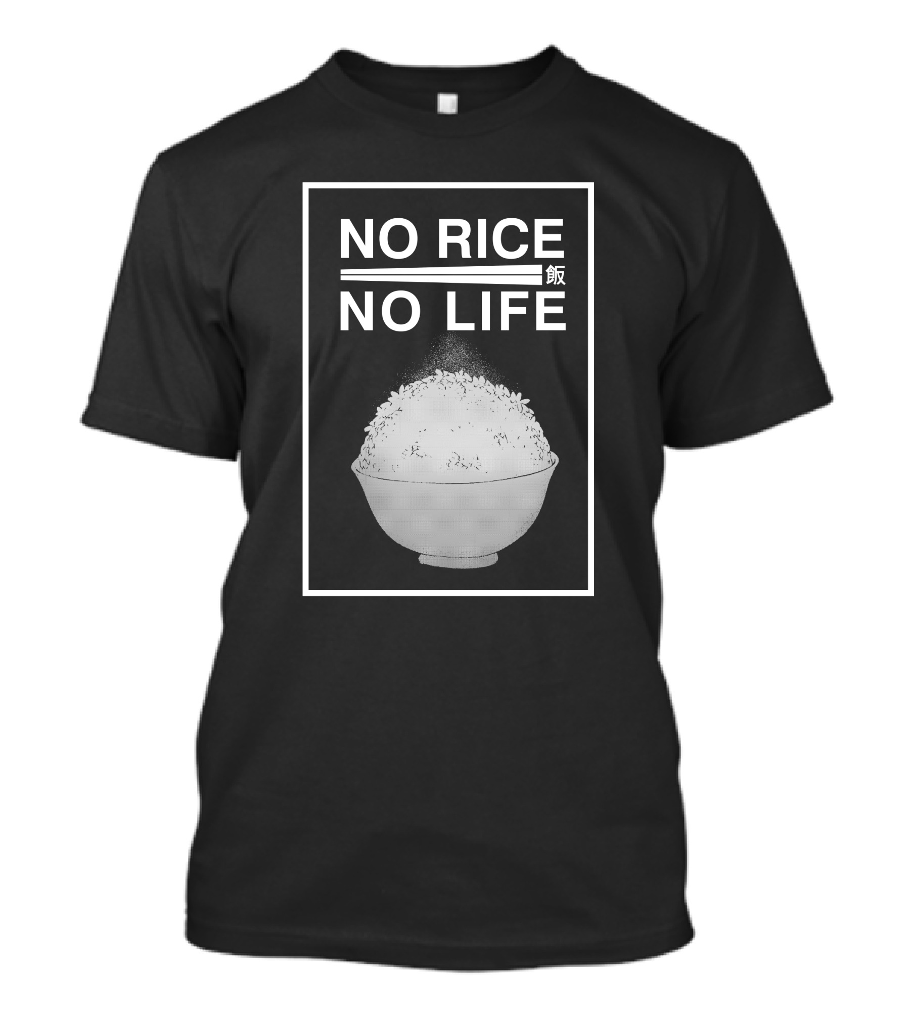 Chadkasa No Rice No Life 白飯 Japanese Bowl Rice T-Shirt