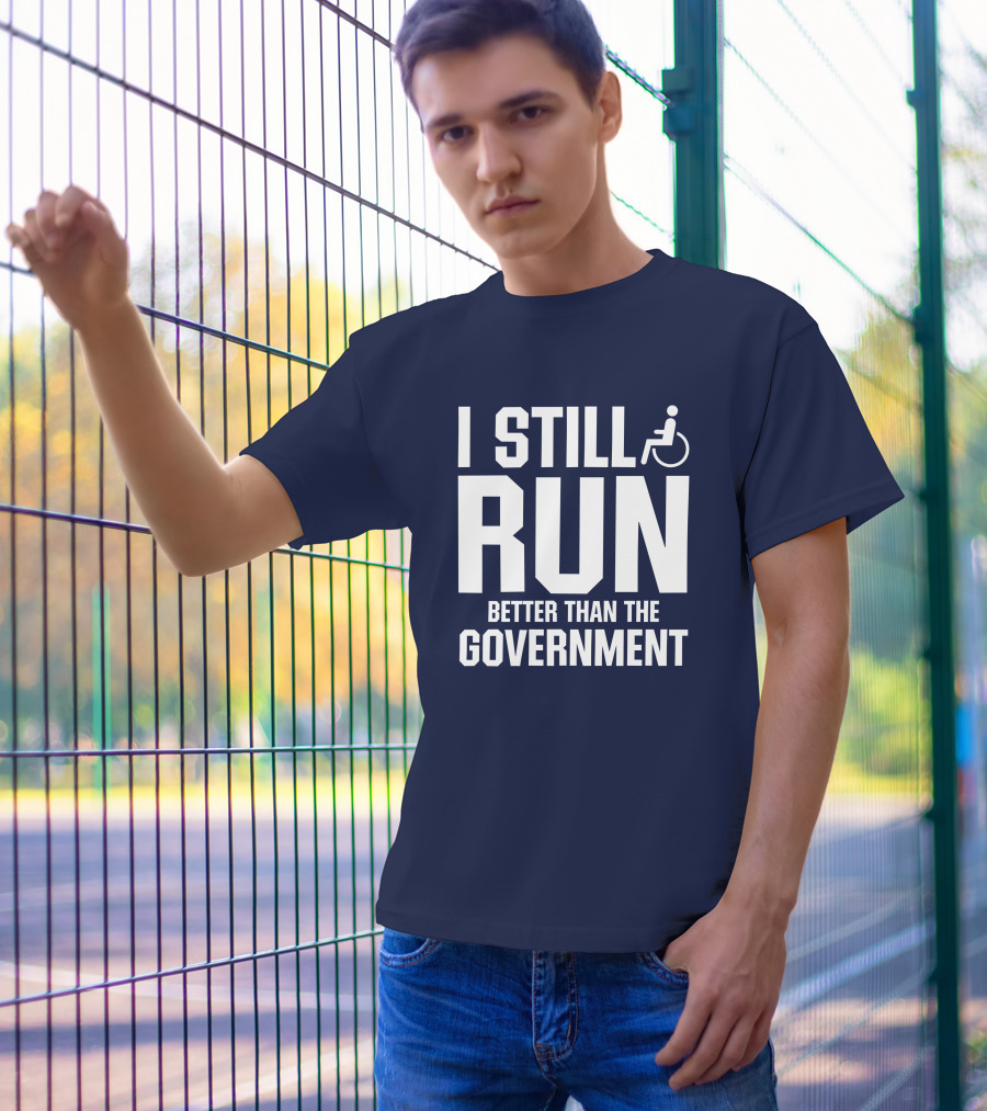 I Still Run Better Than The Government Wheelchair T-Shirt