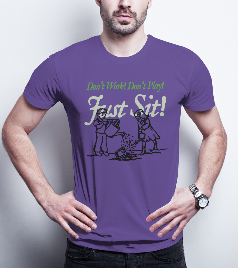 Don't Work Don't Play Just Sit Violet Don't Work Don't Play Just Sit T-Shirt