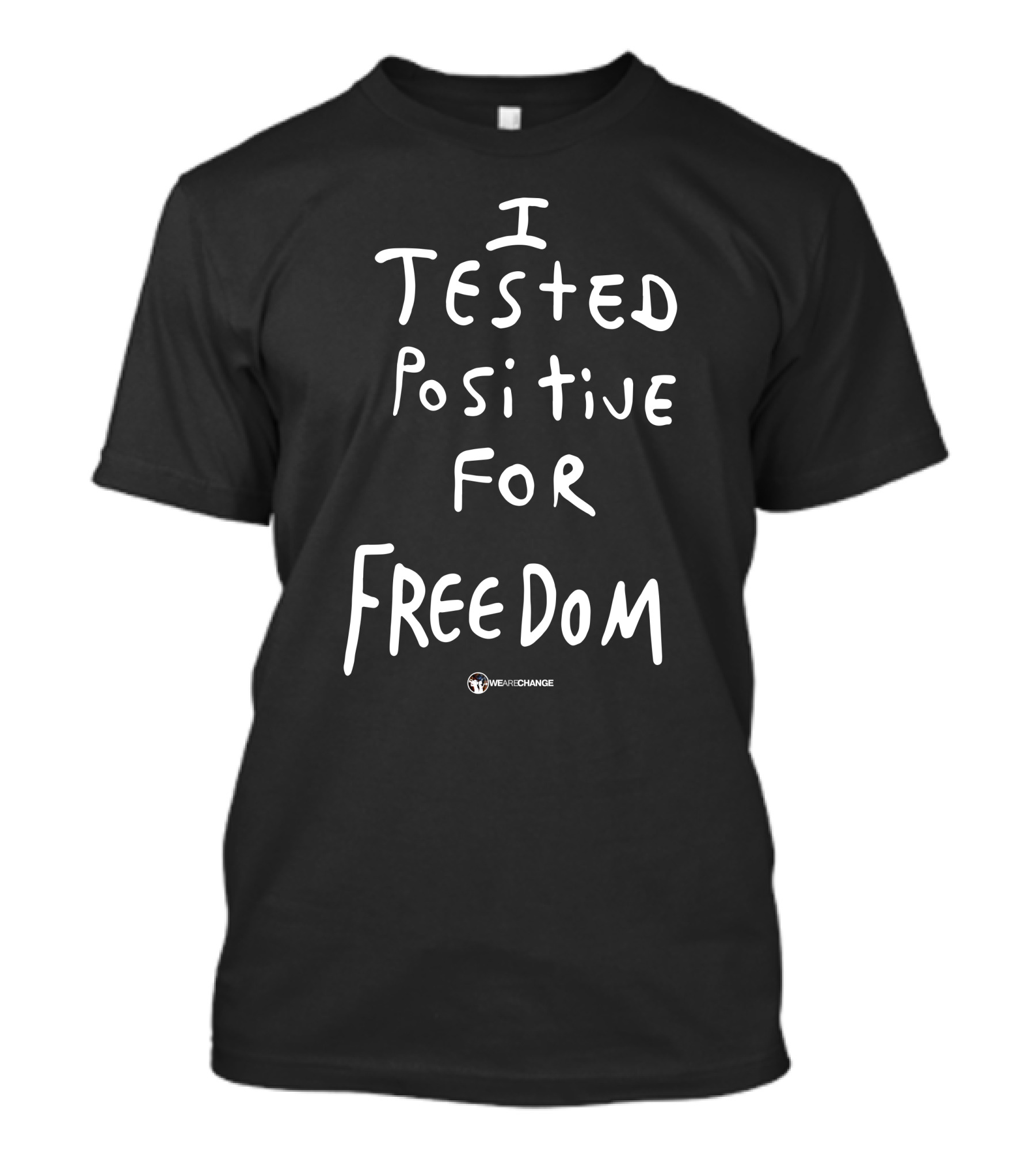 I Tested Positive For Freedom WeAreChange T-Shirt