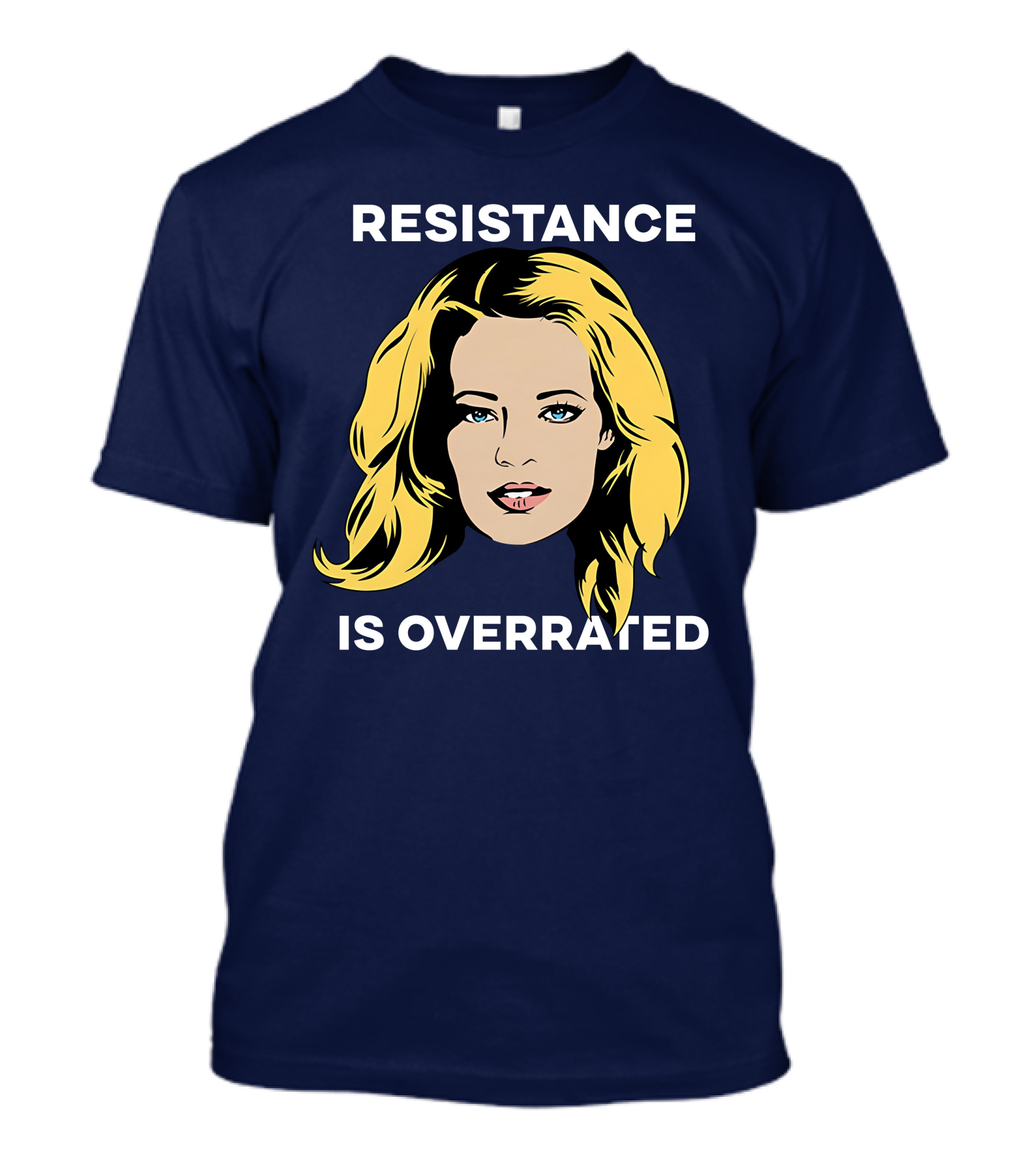 Resistance Is Overrated Woman's Face Pop T-Shirt