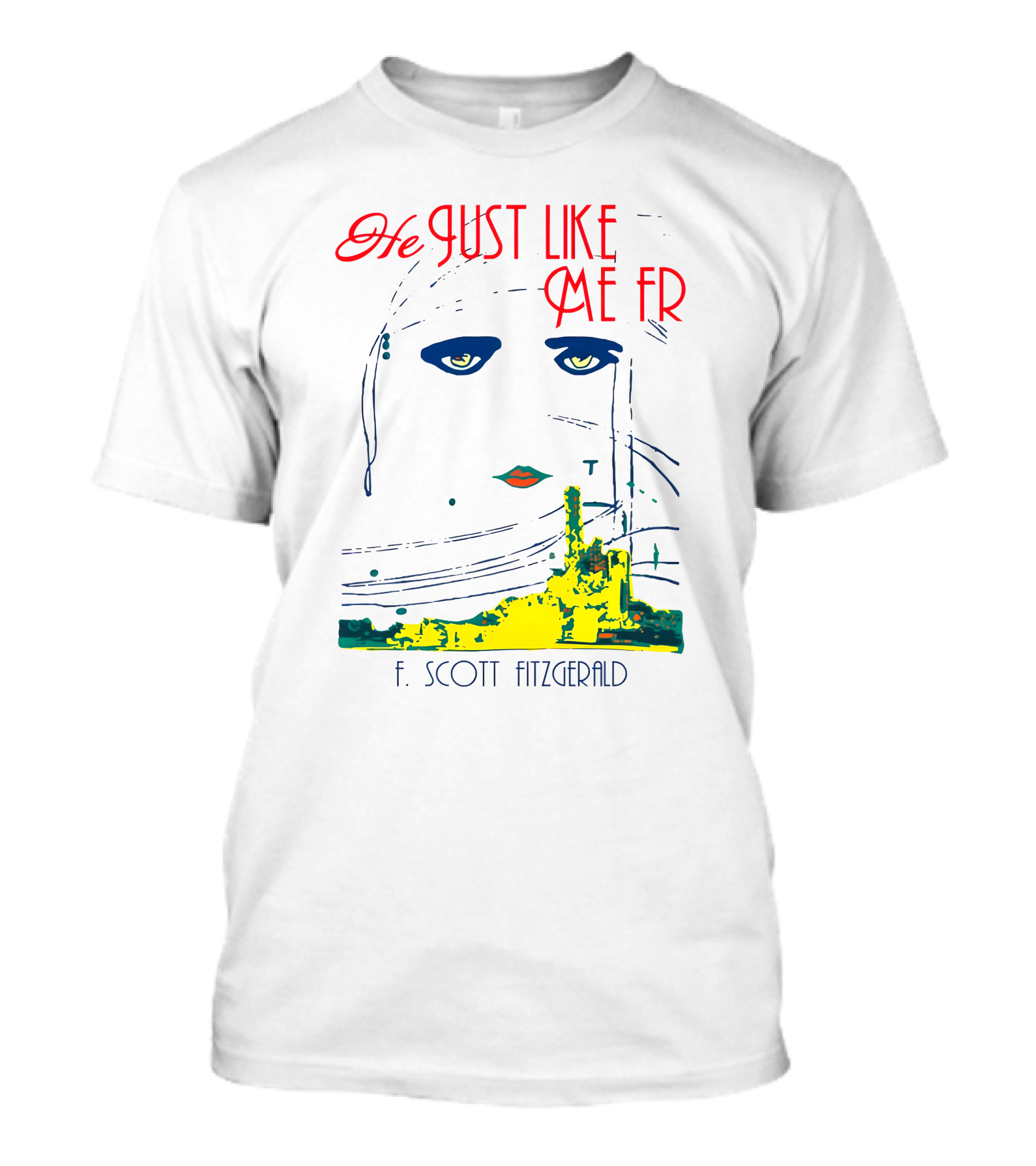 He Just Like Me Fr F. Scott Fitzgerald Gatsby Eyes T-Shirt