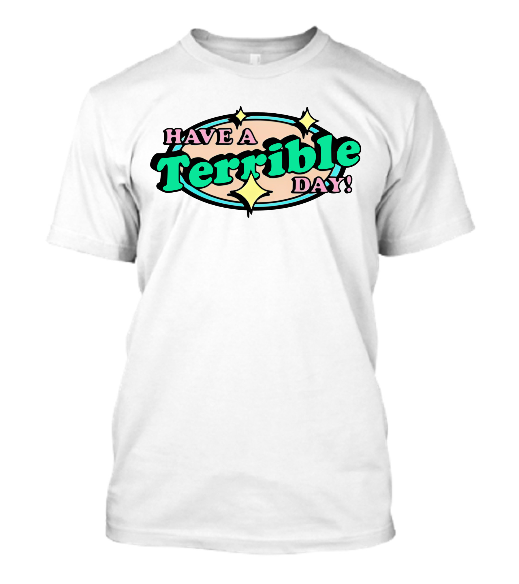Have A Terrible Day Pastel Retro Text With Stars T-Shirt