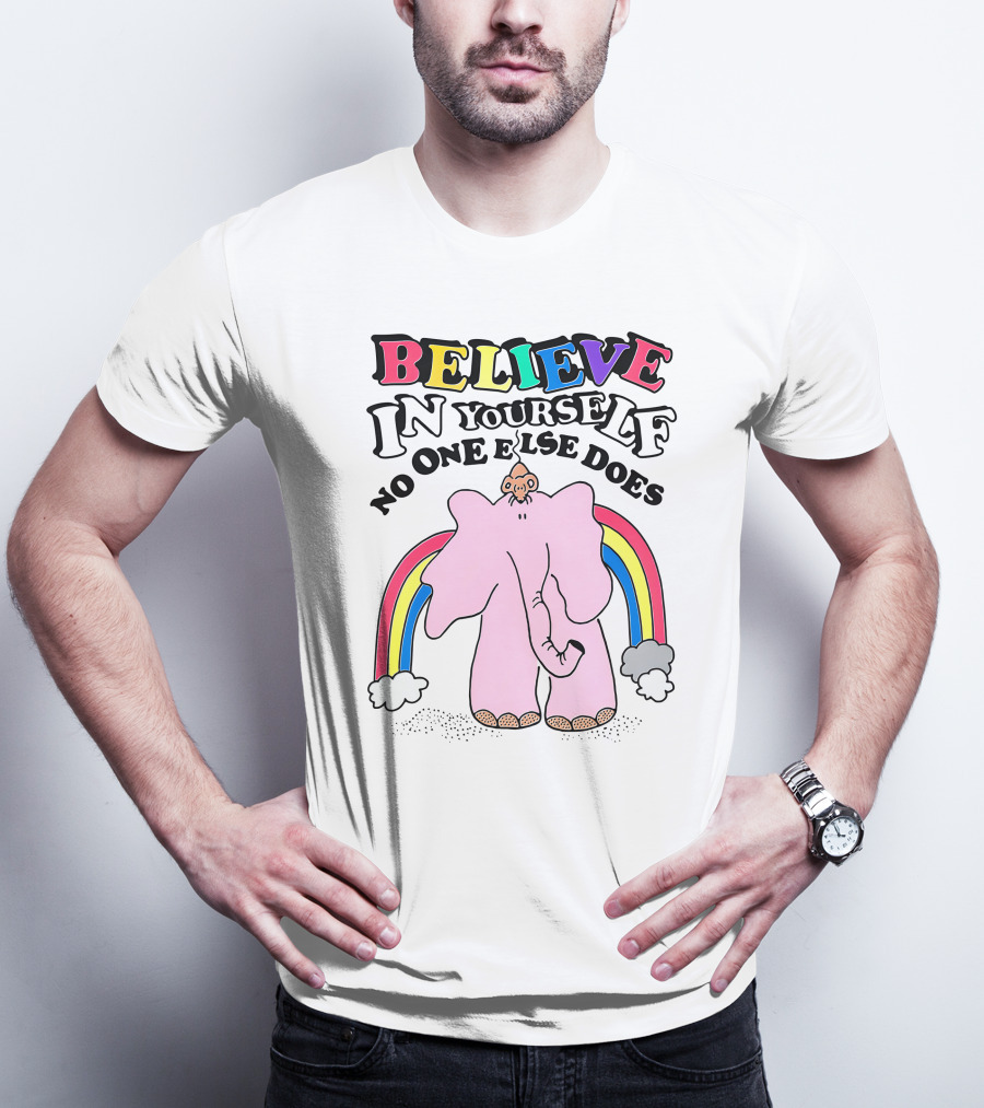 Believe In Yourself No One Else Does Rainbow Elephant T-Shirt