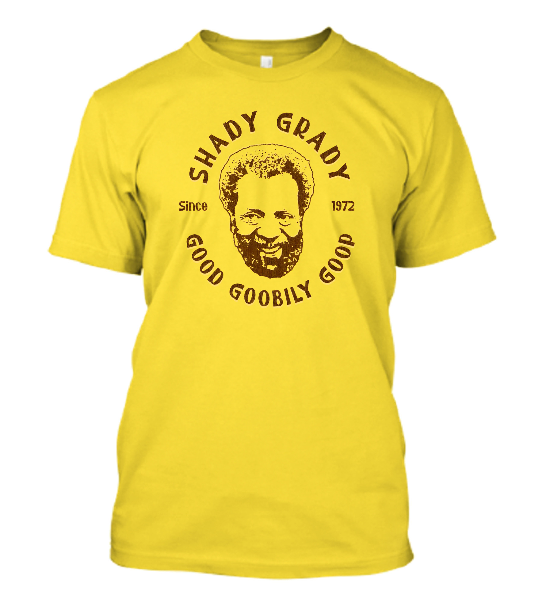 Shady Grady Good Goobily Goop Since 1972 T-Shirt