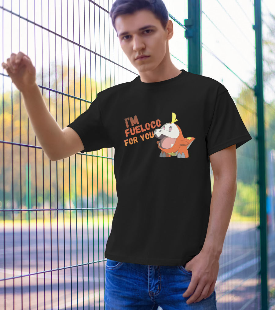 I’m Fueloco For You Fuecoco Pokémon T-Shirt