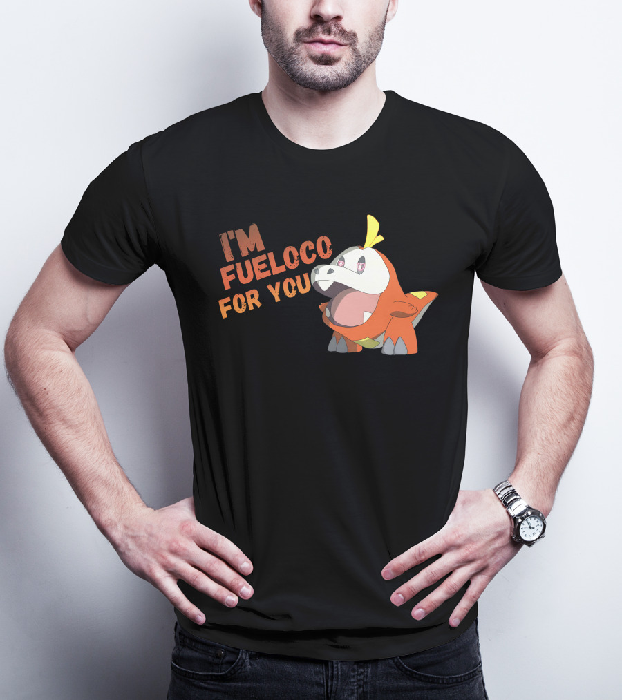 I’m Fueloco For You Fuecoco Pokémon T-Shirt