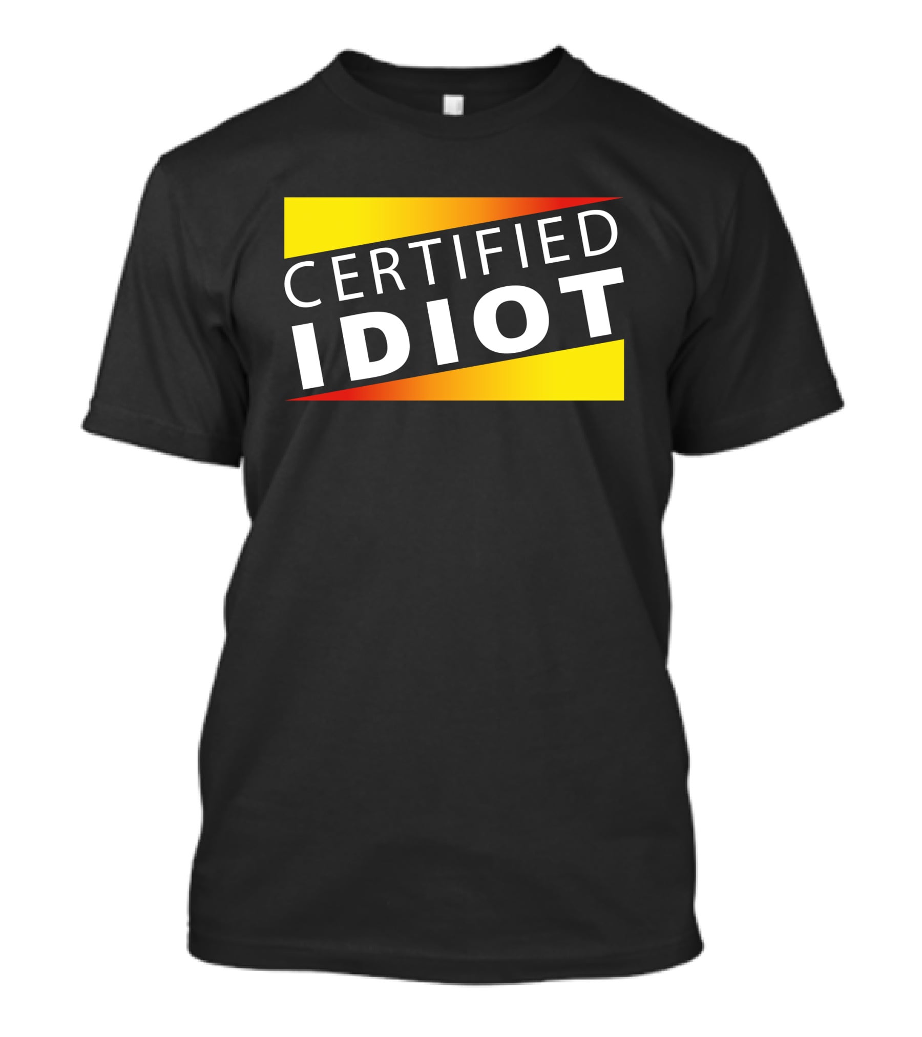 Certified Idiot Bold Statement With Gradient Yellow And Red Banner T-Shirt
