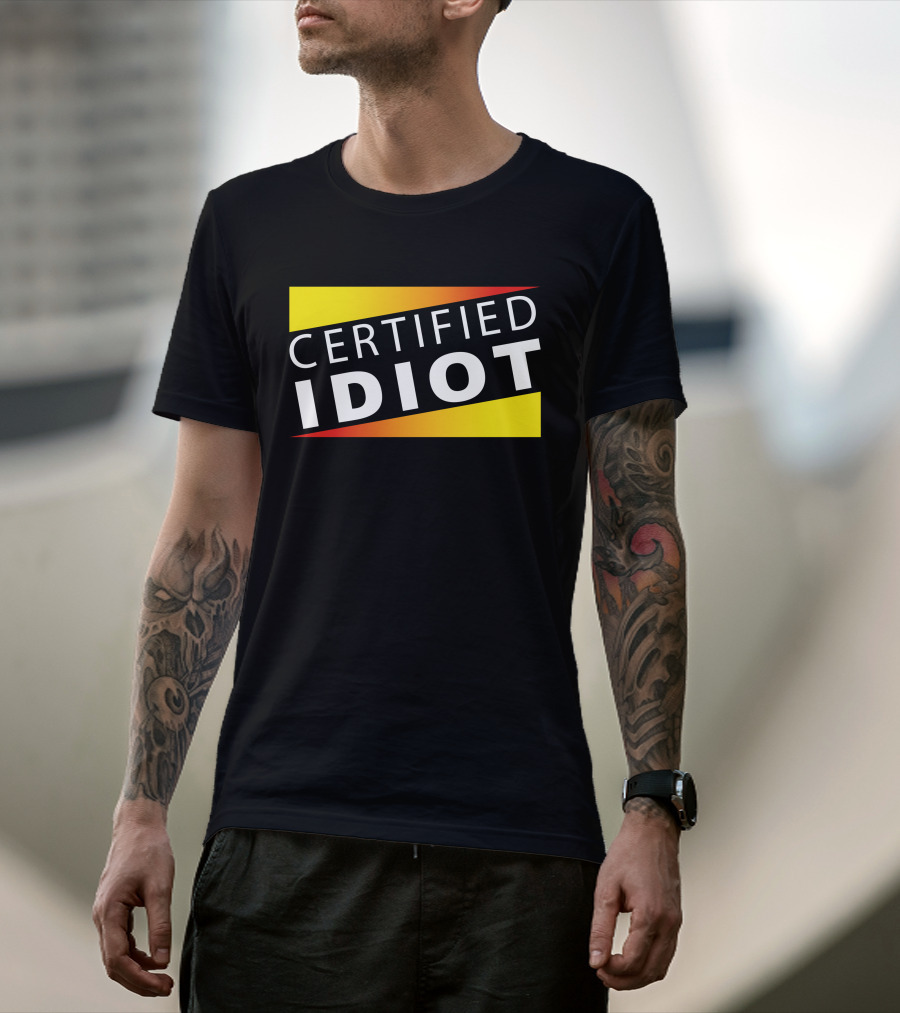 Certified Idiot Bold Statement With Gradient Yellow And Red Banner T-Shirt