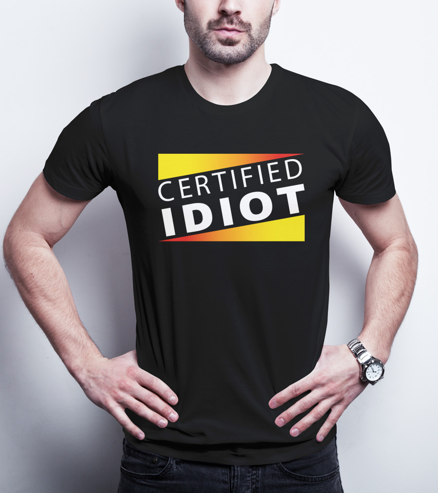 Certified Idiot Bold Statement With Gradient Yellow And Red Banner T-Shirt