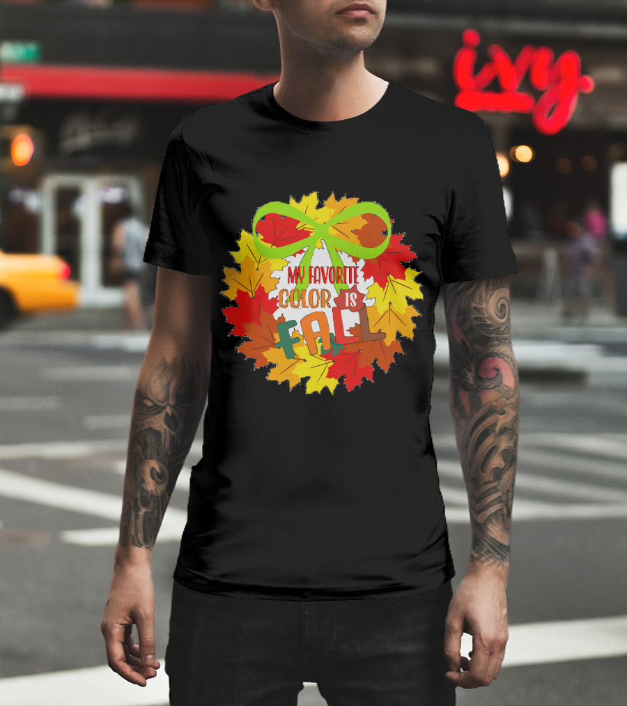 My Favorite Color Is Fall Leaf Wreath With Green Bow T-Shirt