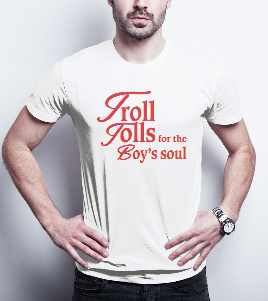 Troll Tolls For The Boy's Soul T-Shirt