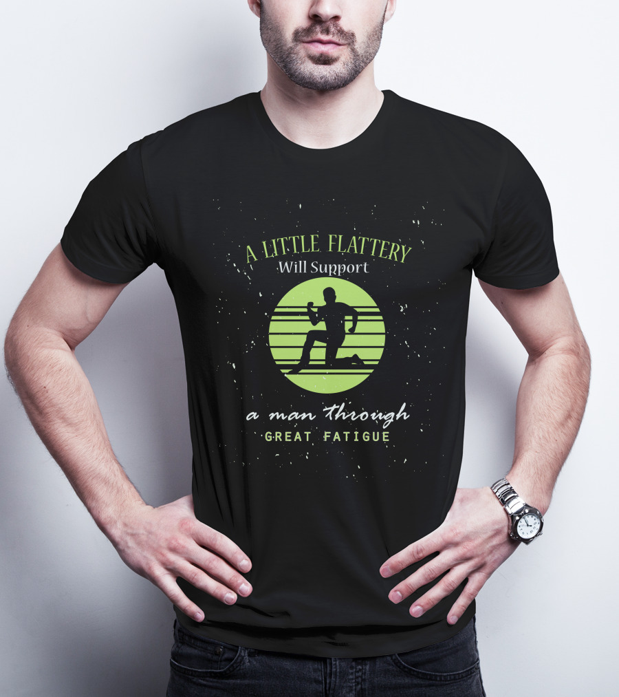 A Little Flattery Will Support A Man Through Great Fatigue Silhouette Running Track Lines T-Shirt