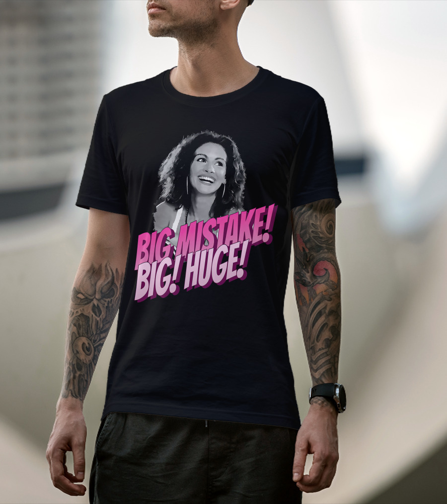 Big Mistake Big Huge Julia Roberts T-Shirt