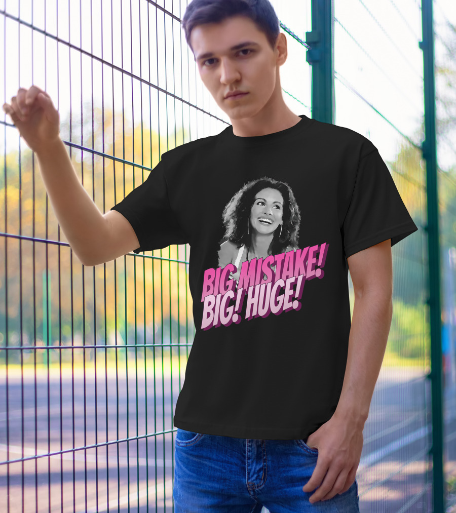 Big Mistake Big Huge Julia Roberts T-Shirt