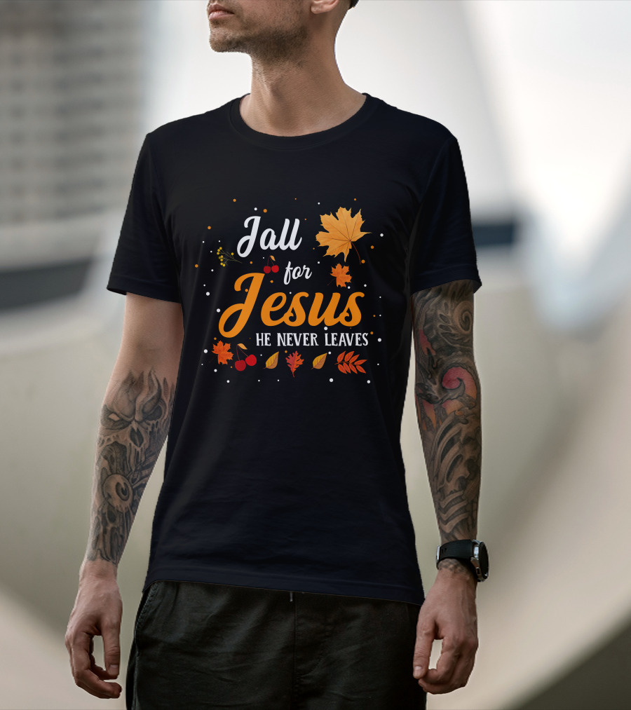 Fall For Jesus He Never Leaves Autumn Leaves And Berries T-Shirt