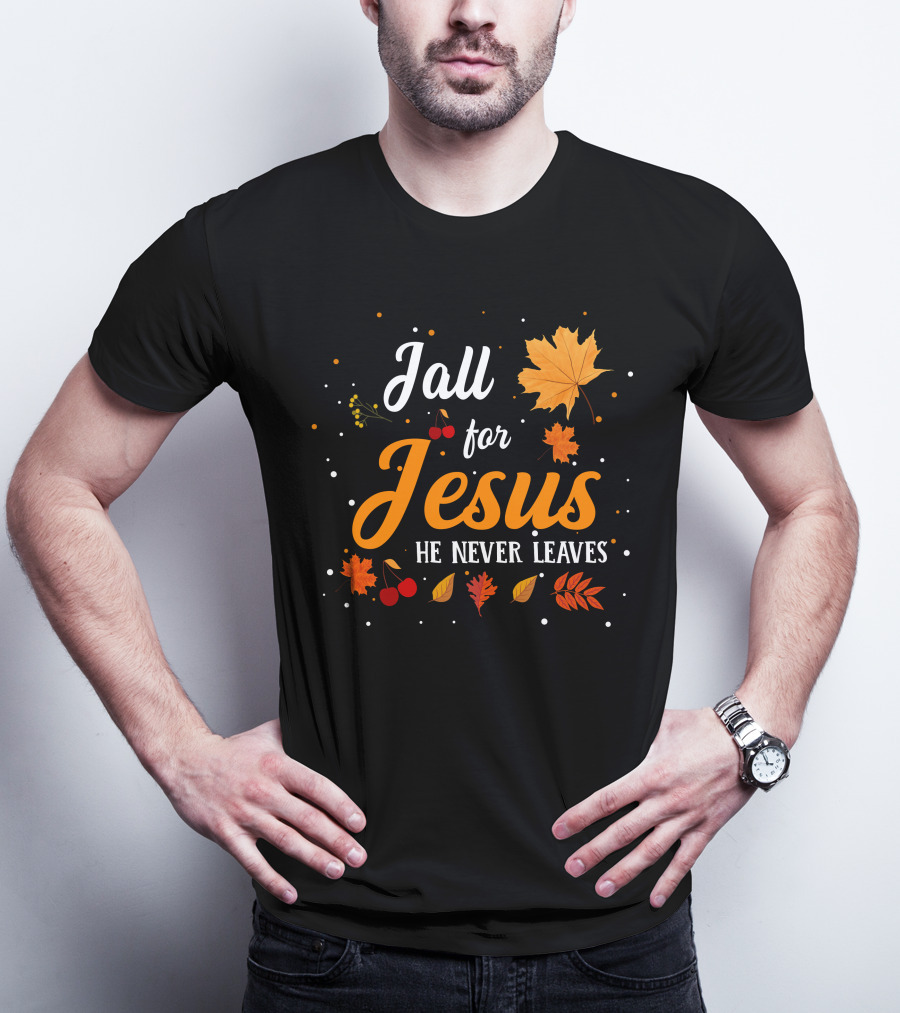 Fall For Jesus He Never Leaves Autumn Leaves And Berries T-Shirt